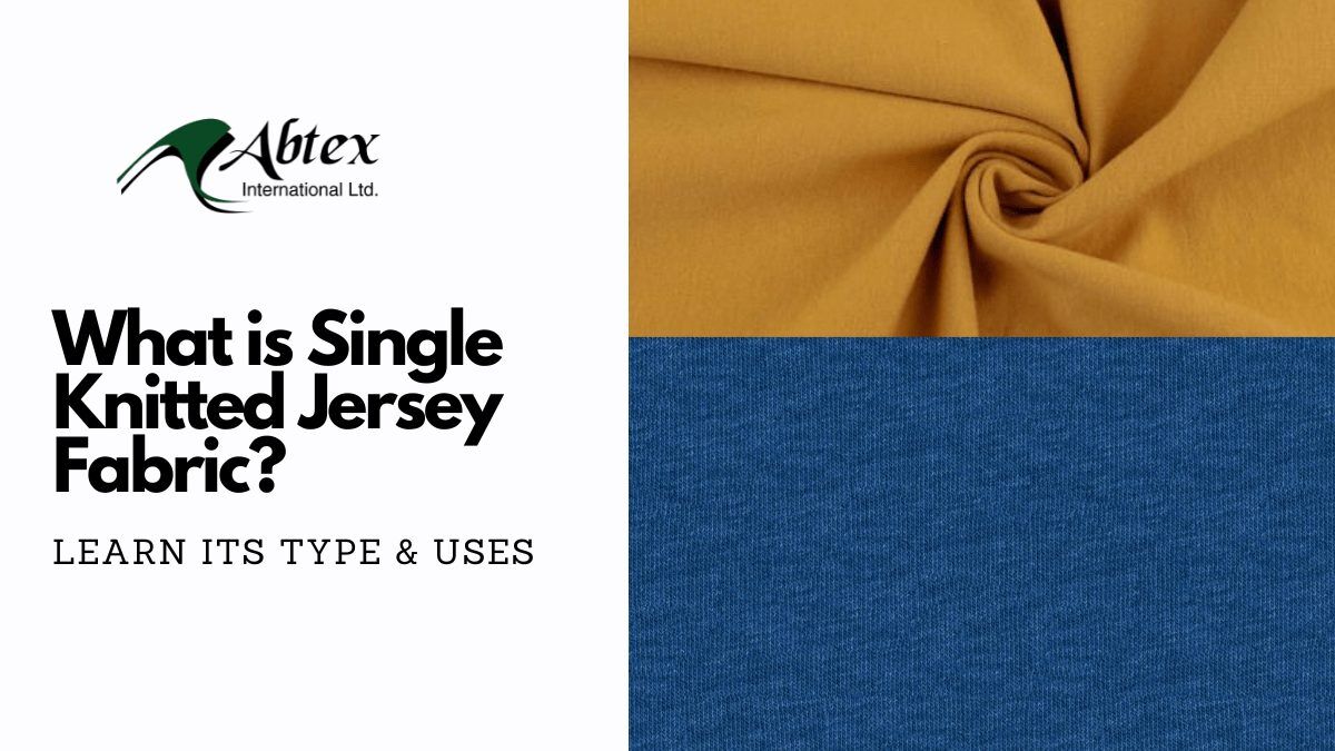 What is single jersey knitted fabric? - Abtex International Ltd
